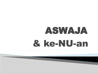PPT ASWAJA & Ke-NU-an tahapan awal 1.pptx