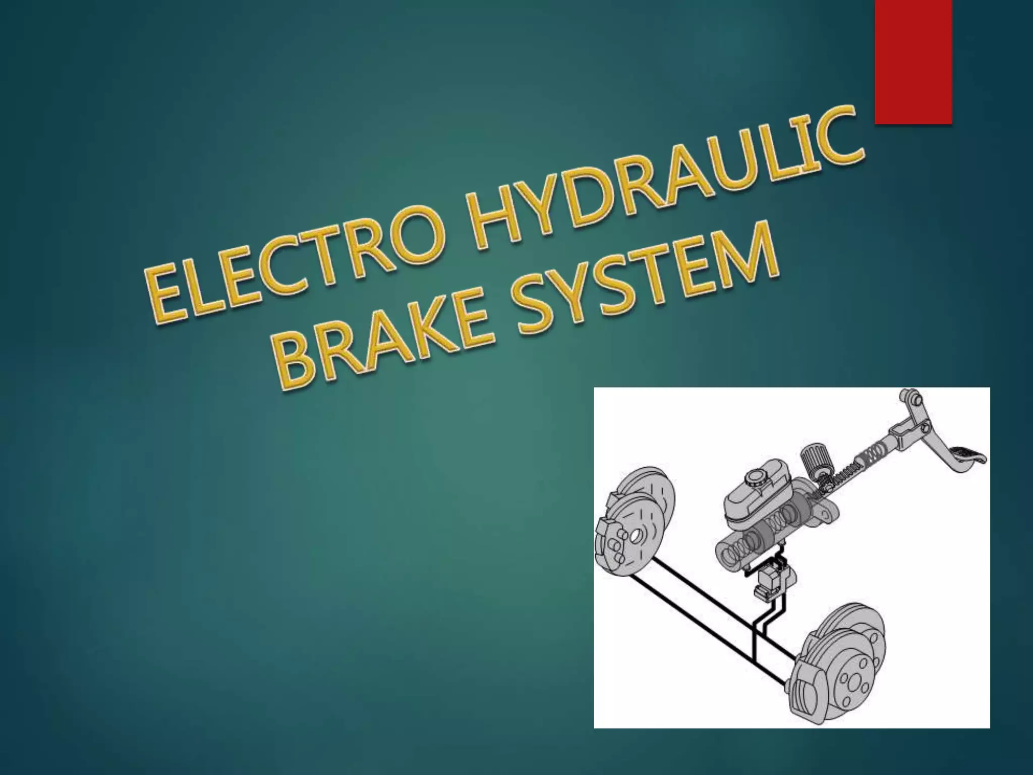 ELECTRO HYDRAULIC BRAKING SYSTEM | PPTX