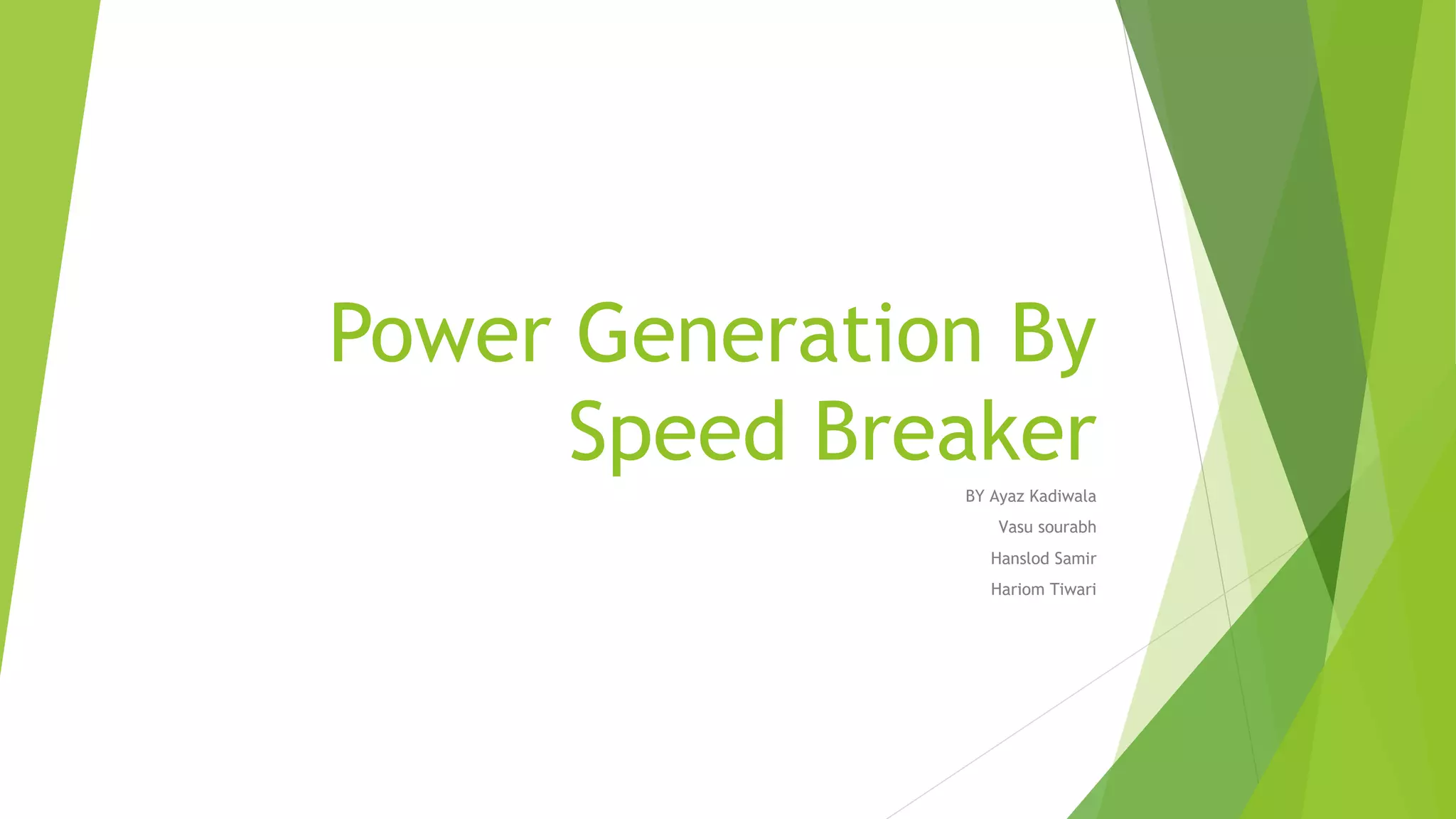 POWER GENERATION BY SPEED BREAKER.pptx