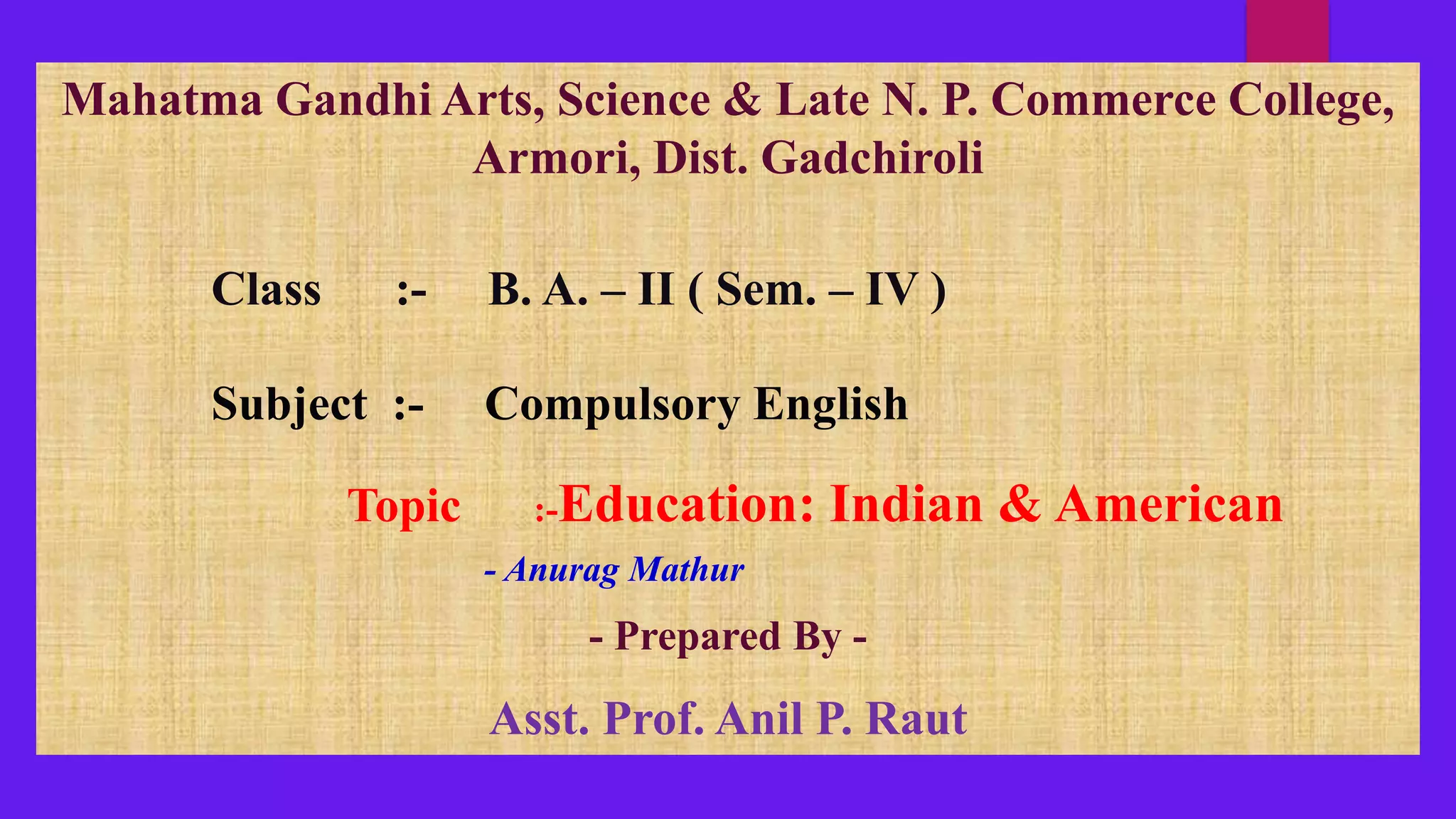 B.A, Sem - IV - "Education Indian and American" by Anurag Mathur | PPTX