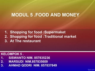 PPT BAHASA INGGRIS MODUL 5 FOOD AND MONEY.ppt