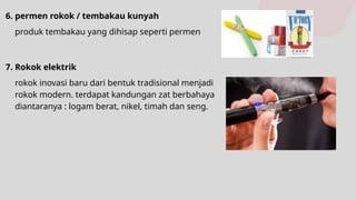 PPT BAHAYA MEROKOK MEMBAHAS TENTANG DEFINISI ROKOK JENIS-JENIS ROKOK ...