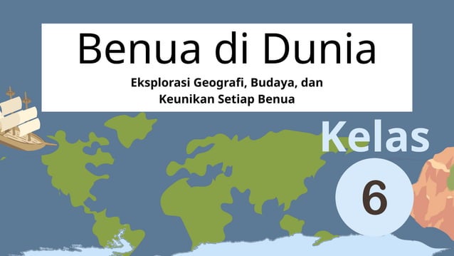KUMPULAN BENUA BENUA DI DUNIA DAN KENAMPAKAN ALAM | PPTX