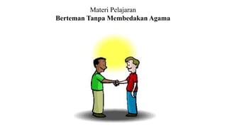 PPT Berteman Tanpa Membedakan Agama Kls 5.pptx