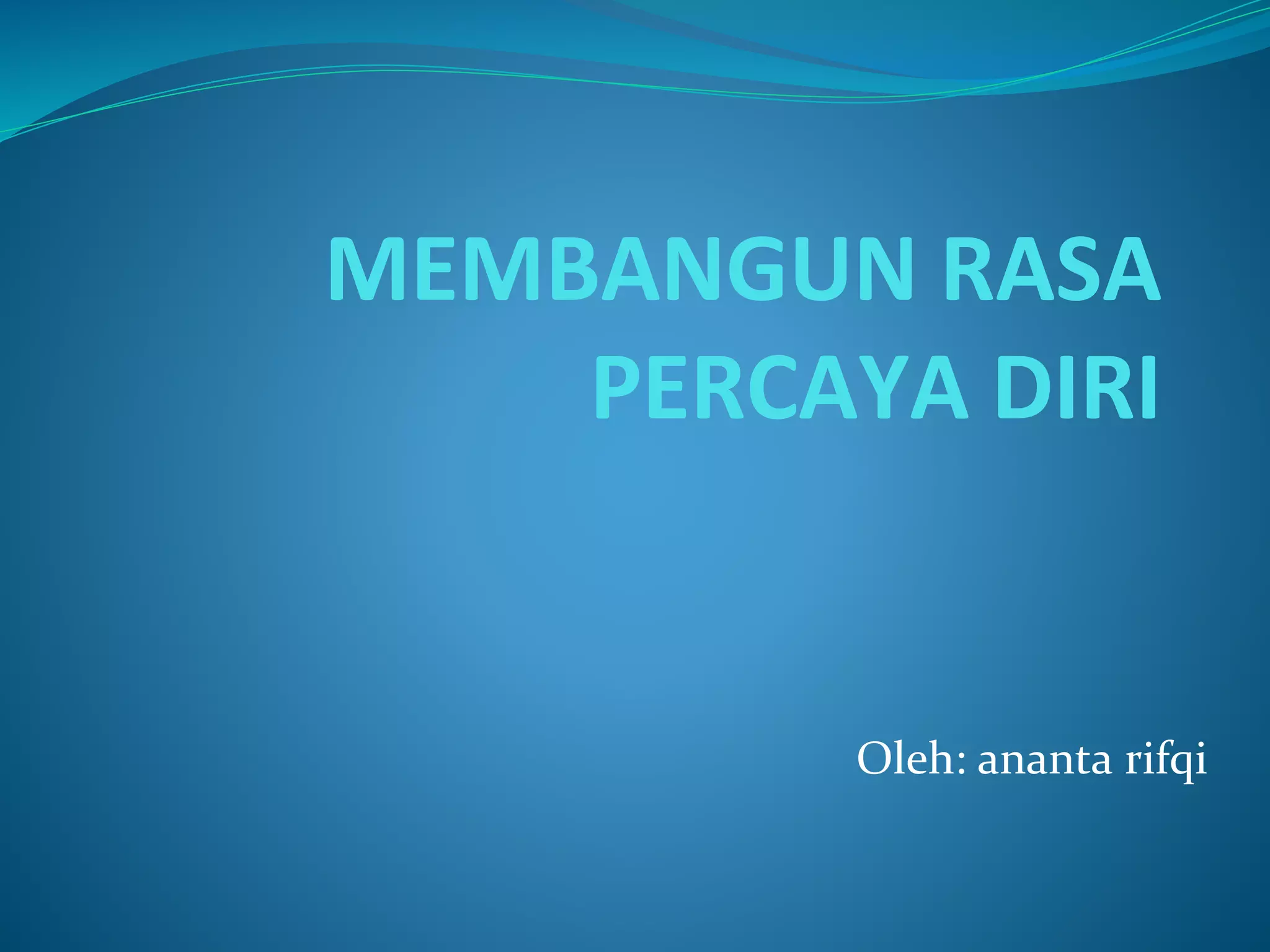 Ppt membangun rasa percaya diri | PPTX