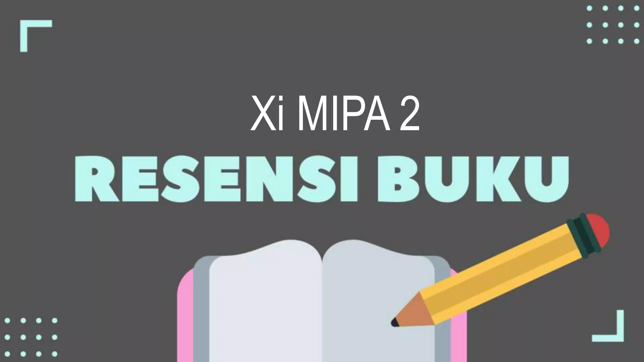 PPT Bahasa Indonesia Kelas XI - Bab Resensi Buku | PPTX