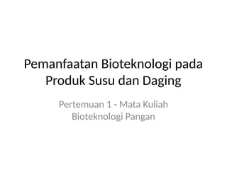 PPT_Bioteknologi_Susu_Daging_Pertemuan1.pptx