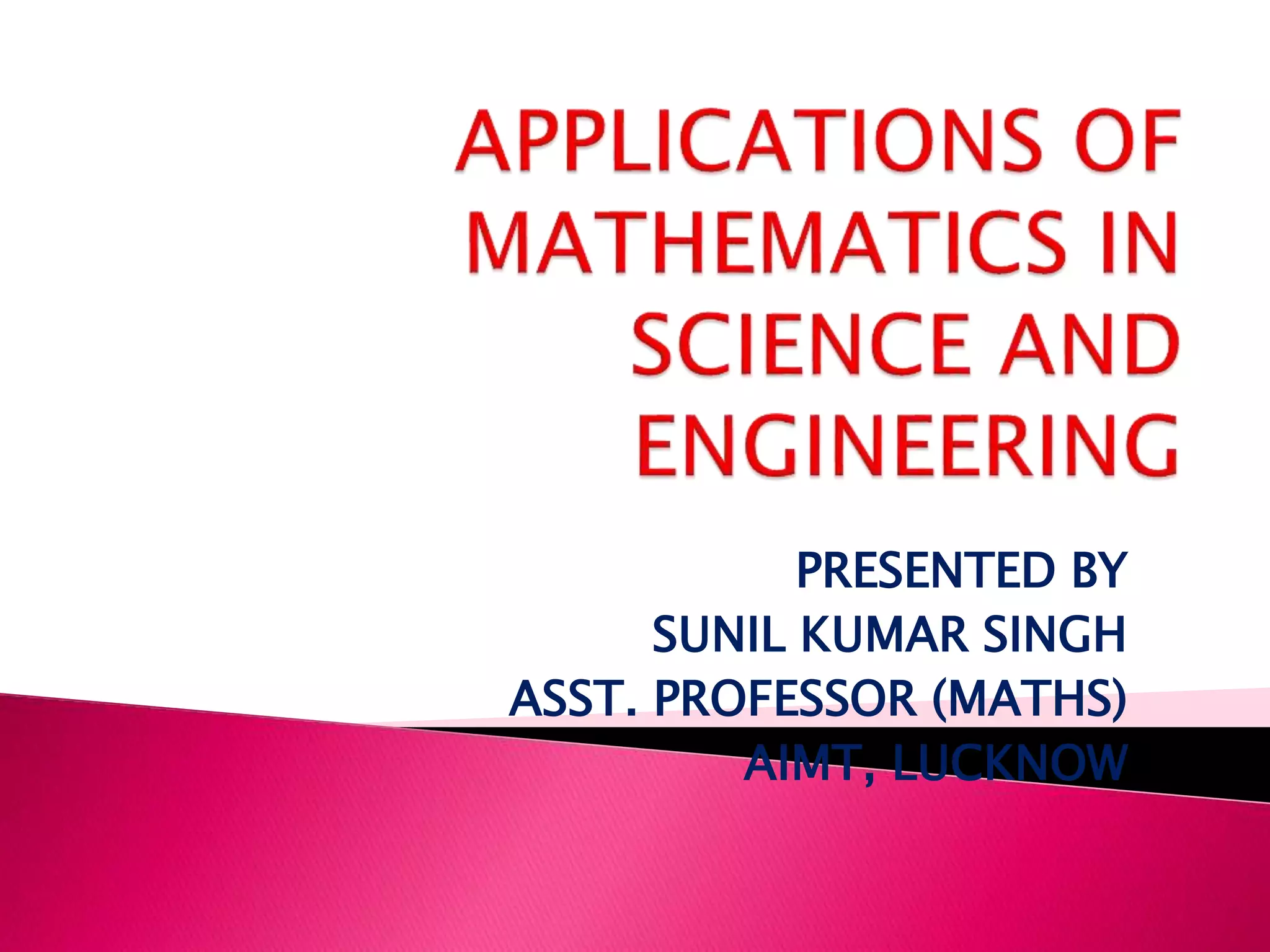 Ppt by s k singh application of maths in science and engg. | PPTX