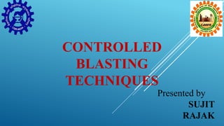 PPT BY SUJIT COMPLET.pptx it is controlled blasting techniques its help ...
