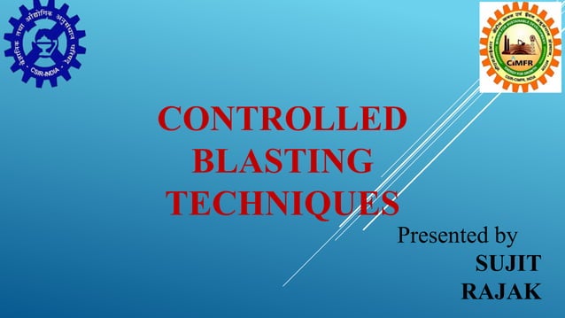 PPT BY SUJIT COMPLET.pptx it is controlled blasting techniques its help blast how to control | PPT