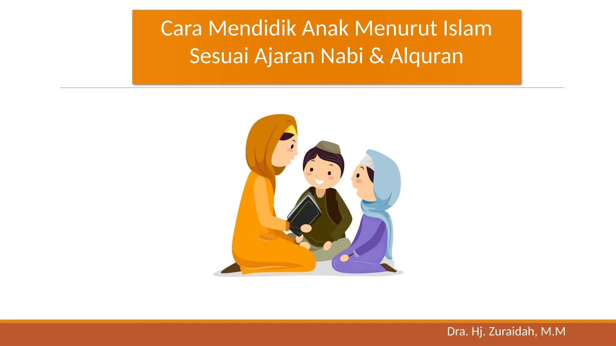 Cara Mendidik Anak Menurut Islam Sesuai Ajaran Nabi & Alquran | PPTX