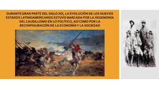 PPT CAUDILLISMO EN AMERIC LATINA S. XIX (2).pptx