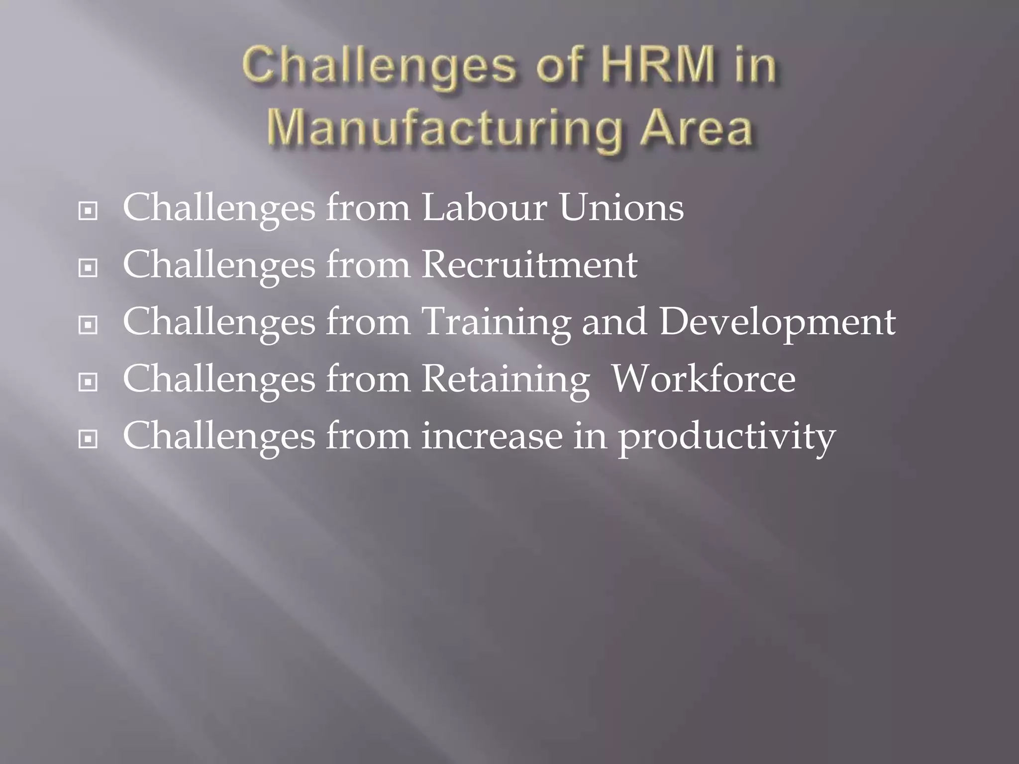 Ppt challenges of human resource management in manufacturing sector | PPTX