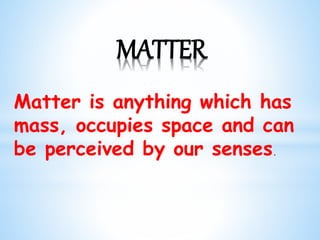 PPT ON CHAPTER-MATTER AND IT SURROUNDING | PPTX | Chemistry | Science
