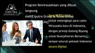Join Program Ciputra Entrepreneur Club (Ciputra eClub) - Team Asoka | PPTX