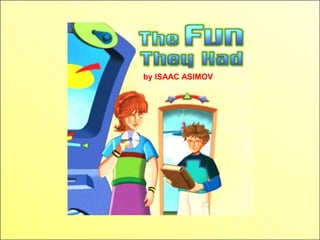 PPT Class IX The Fun They Had.pptx