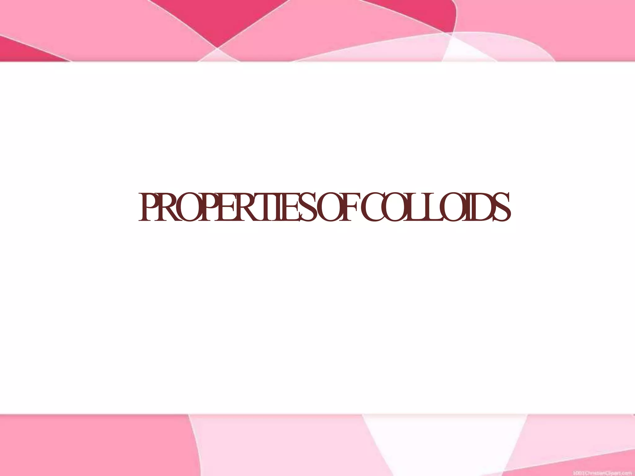 Ppt colloidsppt 21 | PPTX | Physics | Science