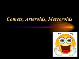 PPT Comets Asteroids Meteoroids.ppt