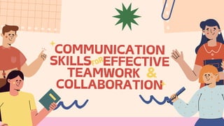 COMMUNICATION SKILLS FOR EFFECTIVE TEAMWORK AND COLLABORATION ...