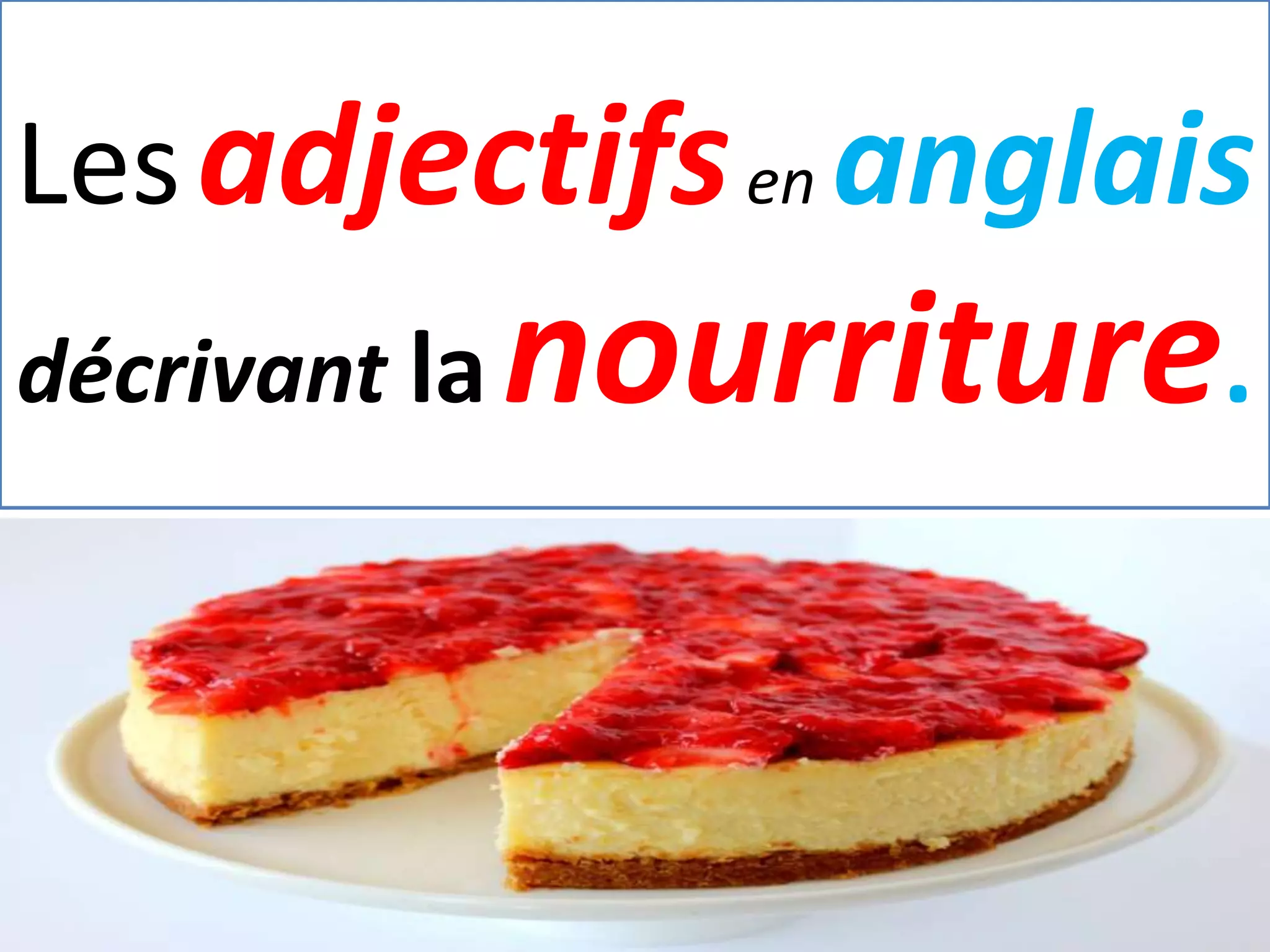 Les adjectifs en anglais décrivant la nourriture. | PPT