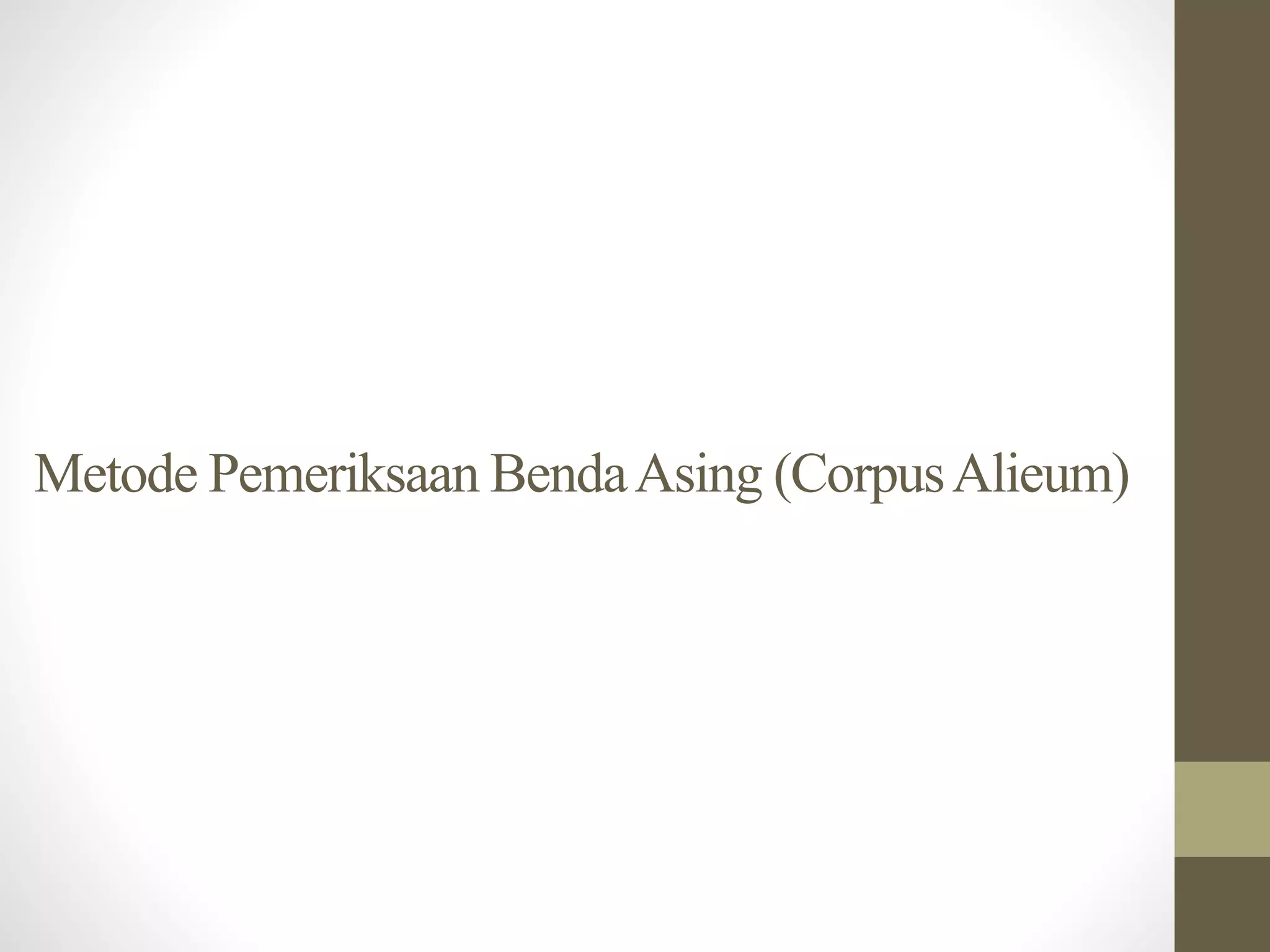 Teknik Radiografi 3 Pemeriksaan Benda Asing (corpus alienum) | PPTX