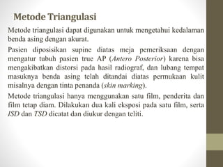 Teknik Radiografi 3 Pemeriksaan Benda Asing (corpus alienum) | PPTX