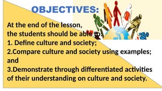 Ucsp quarter 3 week2-society and culture | PPTX