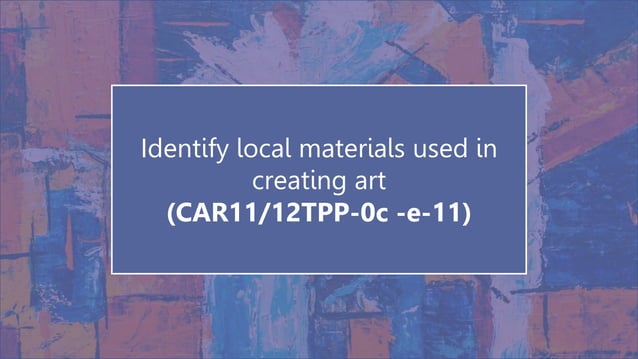 PPT CPAR 11.pptx | Painting | Arts and Crafts
