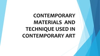 PPT_CPAR_Q2_M3_CONTEMPORARY MATERIALS AND TECHNIQUE USED IN ...