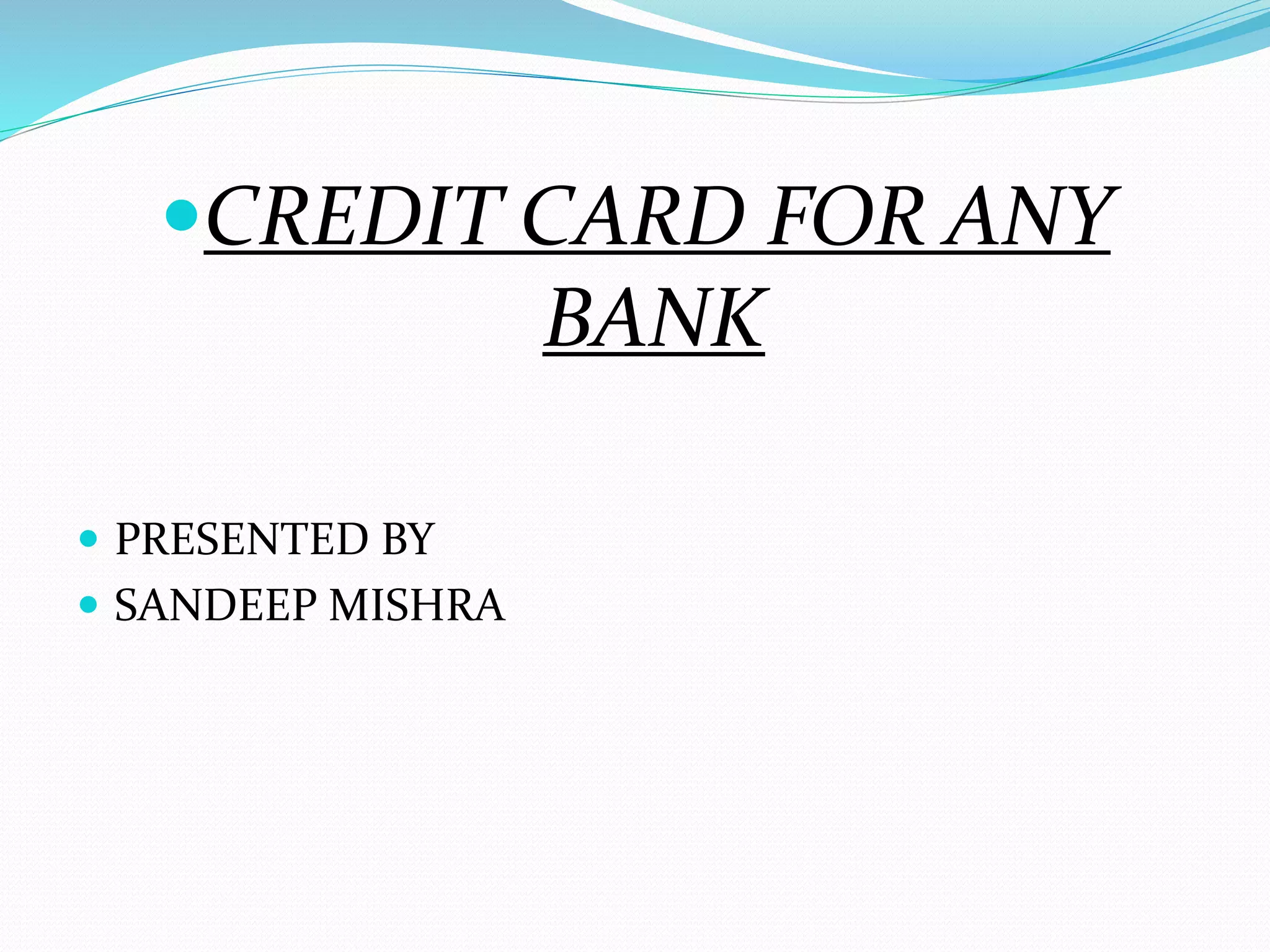 Ppt credit card for any bank | PPTX