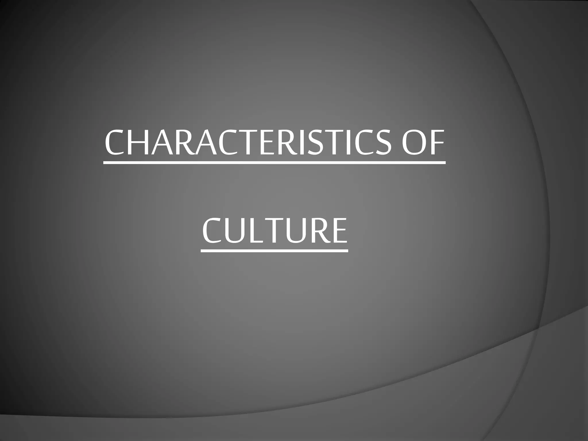 Culture and its characteristics | PPTX