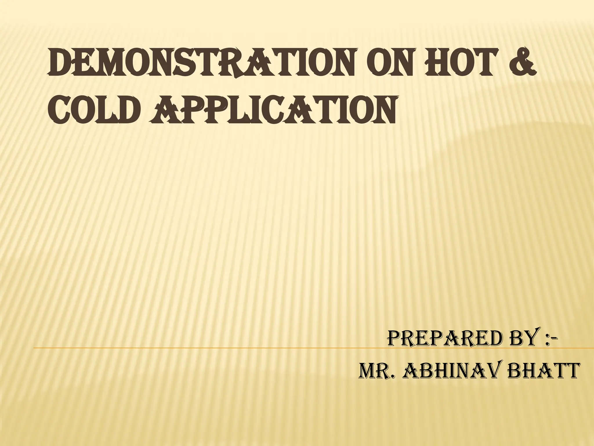 ppt Demonstration on hot & cold application.pptx