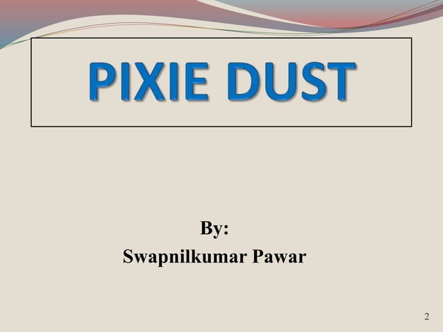 PIXIE DUST | PPT