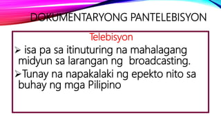 dokumentaryong pantelebisyon | PPTX
