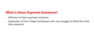 Impact of down payment assistance on your finance | PPTX