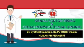 PPT_Dr. Syafrizal_Kenali Faktor Resiko & Cegah PGK (1).pdf