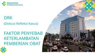 Drk (Diskusi Refleksi Kasus) PPT DRK OBAT.pptx