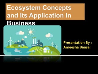 Ecosystem and Its application in business | PPT