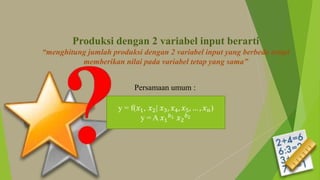 Produksi dengan 2 variabel input | PPTX