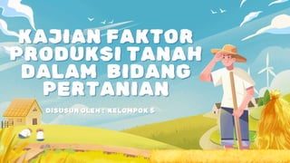 EKONOMI PERTANIAN-FAKTOR PRODUKSI UTAMA DAN TANAH pdf | PPT