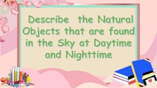 Objects in the sky for grade 3 pupil.pptx