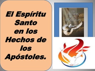 Ppt el Espíritu Santo en los Hechos 2 | PPTX