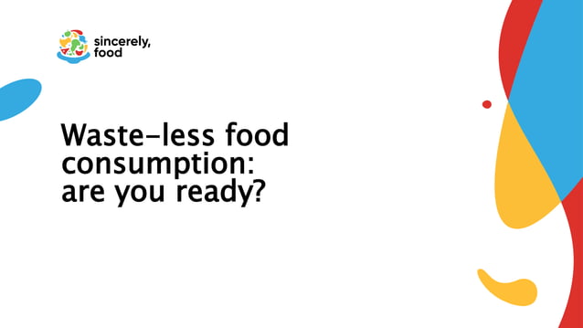 Waste-less food consumption: facts and sources addressing the economic ...
