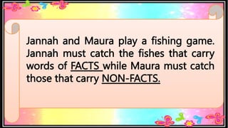 PPT ENG6 Q1 IDENTIFY REAL OR MAKE BELIEVE FACT OR NON FACT IMAGES.pptx