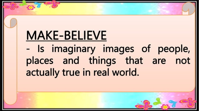 PPT ENG6 Q1 IDENTIFY REAL OR MAKE BELIEVE FACT OR NON FACT IMAGES.pptx ...