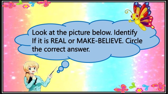 PPT ENG6 Q1 IDENTIFY REAL OR MAKE BELIEVE FACT OR NON FACT IMAGES.pptx ...