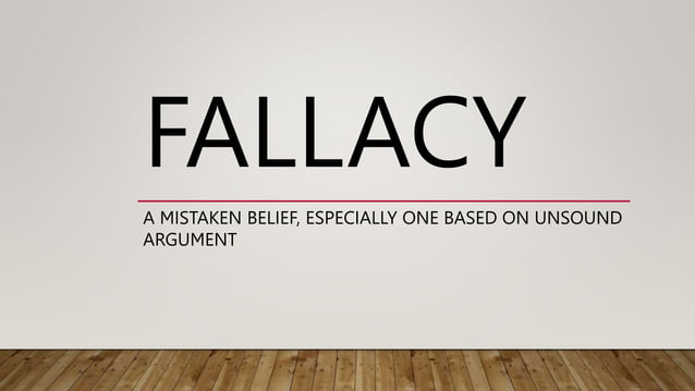 The power point presentation shows the types of Fallacy | PPTX