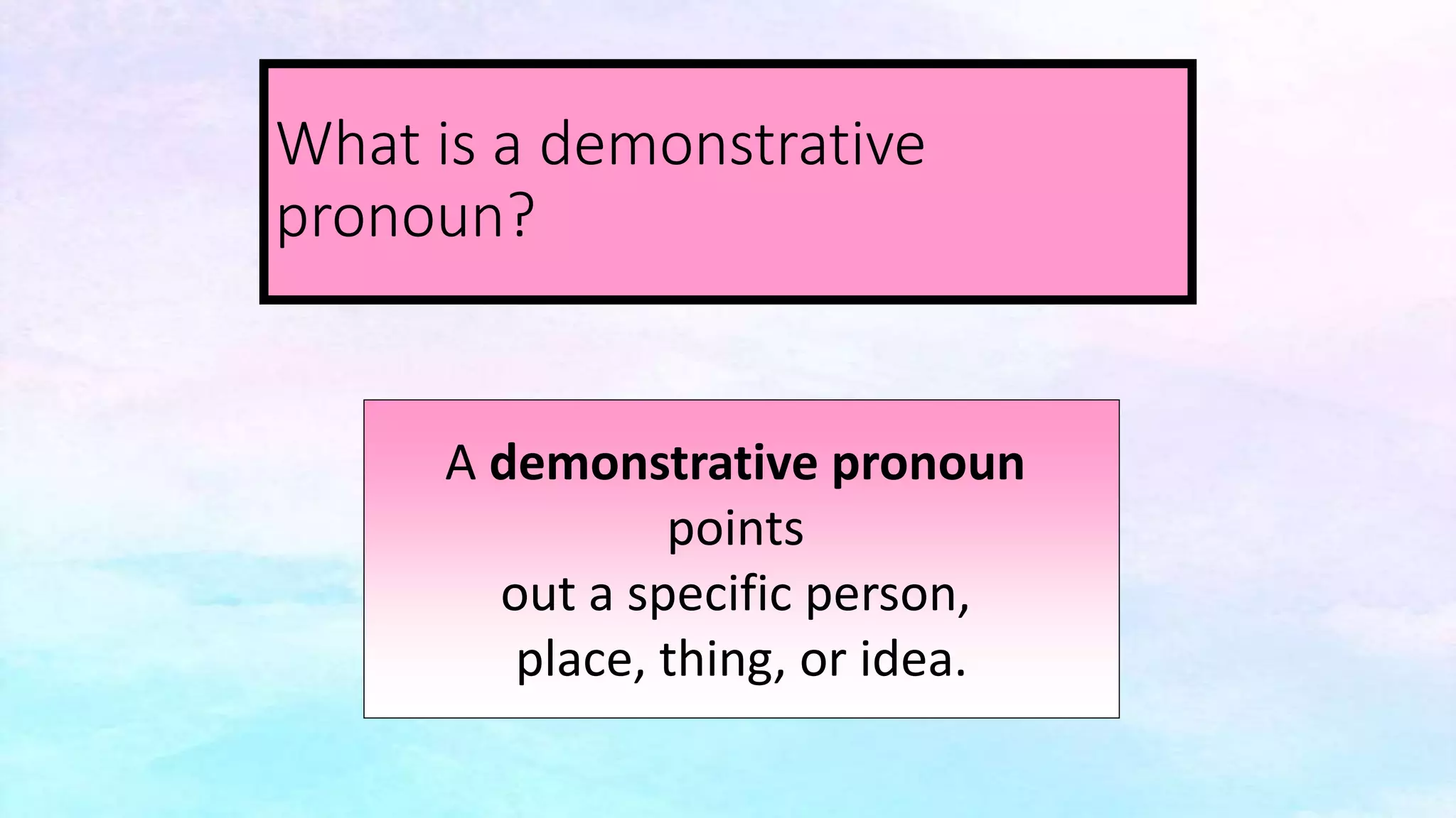 PPT Demonstrative Pronouns (These, this, that, those) | PPTX