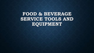 tools and equiptment used in food and beverages services | PPTX