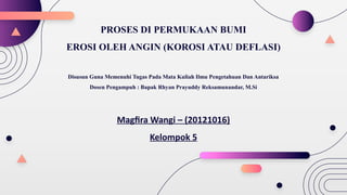 Proses di permukaan bumi - EROSI ANGIN KEL.5.pptx
